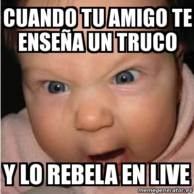 Meme Bebe furioso - cuando tu amigo te enseÃ±a un truco y lo rebela en ...