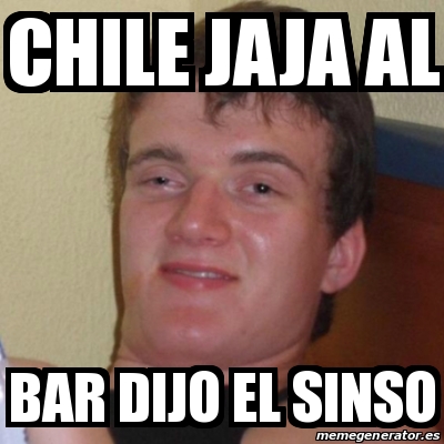 Meme Stoner Stanley - Chile jaja al Bar dijo el sinso - 28322867