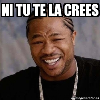 Meme Yo Dawg - ni tu te la crees - 28332636