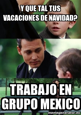 Meme Personalizado - y que tal tus vacaciones de navidad? trabajo en ...