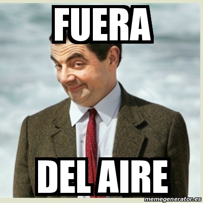 Meme Mr Bean - Fuera Del aire - 28338723