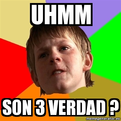 Meme Chico Malo - uhmm son 3 verdad ? - 28338904