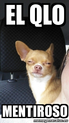 Meme Personalizado - el qlo mentiroso - 28342295