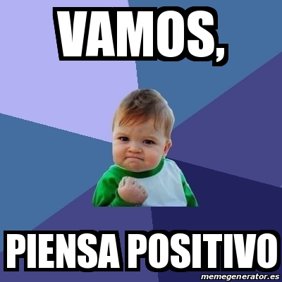 Meme Bebe Exitoso - vamos, piensa positivo - 28350481