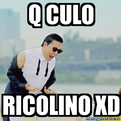Meme Gangnam Style - q culo ricolino xd - 28351578