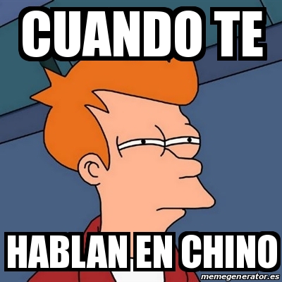 Meme Futurama Fry - Cuando te Hablan En chino - 28359752