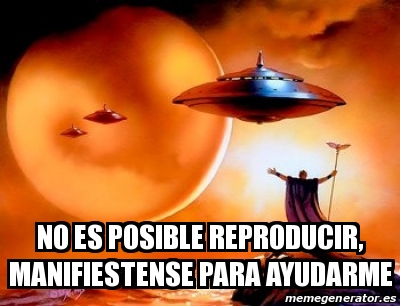 Meme Personalizado - no es posible reproducir, manifiestense para ...