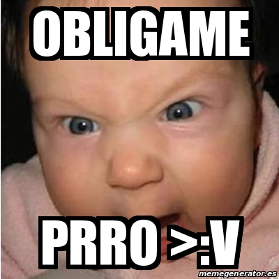 Meme Bebe furioso - obligame prro >:v - 28382635