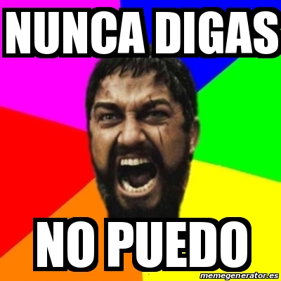 Meme Sparta - Nunca digas No puedo - 28390202
