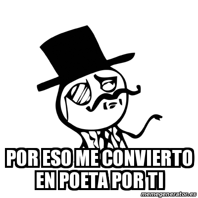 Meme Feel Like A Sir - POR ESO ME CONVIERTO EN POETA POR TI - 28043094