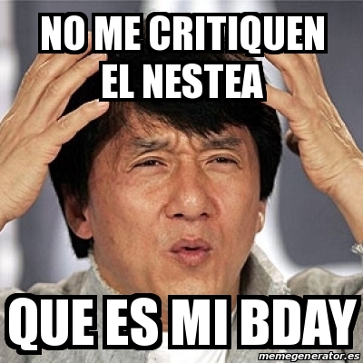 Meme Jackie Chan - no me critiquen el nestea que es mi bday - 28044043