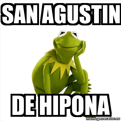 Meme Kermit the frog - san agustin de hipona - 28044584