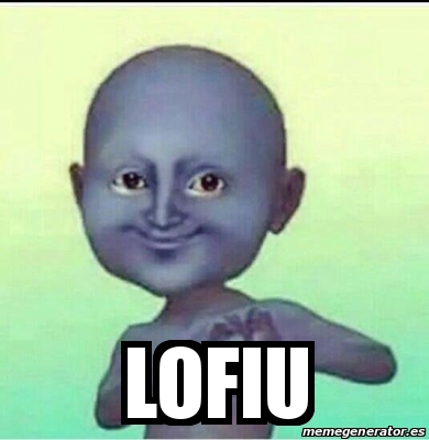 Meme Personalizado - Lofiu - 28402844