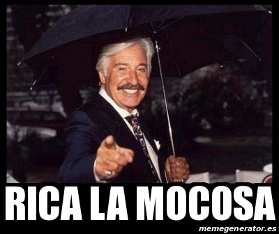 Meme Personalizado - rica la mocosa - 28406862