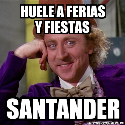 Meme Willy Wonka - Huele a ferias y fiestas SANTANDER - 28419165