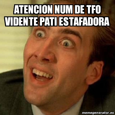 Meme No me digas - Atencion num de tfo vidente pati estafadora - 28431571