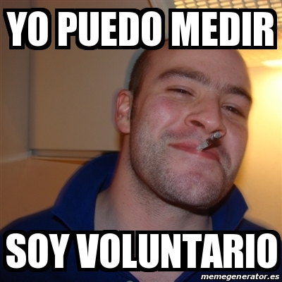 Meme Greg - Yo puedo medir Soy voluntario - 28432990