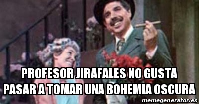 Meme Personalizado - Profesor jirafales no gusta pasar a tomar una ...