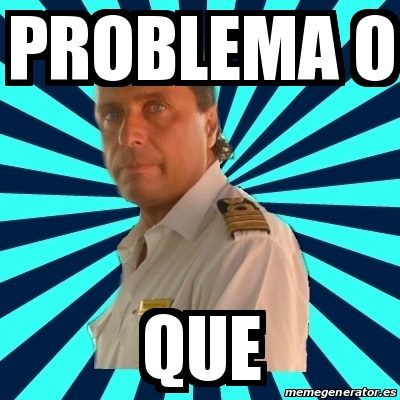 Meme Francesco Schettino - Problema o QUE - 28446297