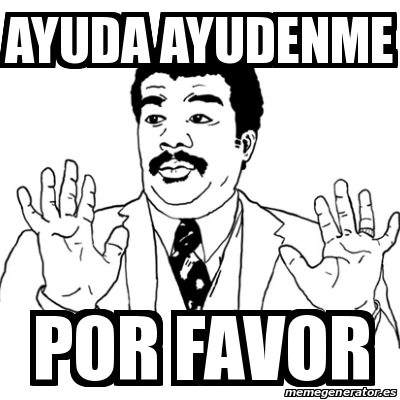 Meme Ay Si - ayuda ayudenme por favor - 28476337