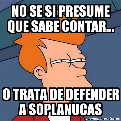Meme Futurama Fry - No se si presume que sabe contar... o trata de ...