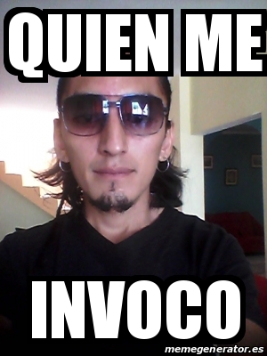 Meme Personalizado - quien me invoco - 28477986