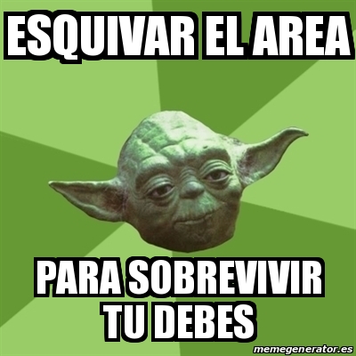 Meme Yoda - Esquivar el area Para sobrevivir tu debes - 28479810