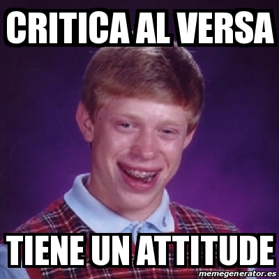 Meme Bad Luck Brian - Critica al versa Tiene un attitude - 28490089