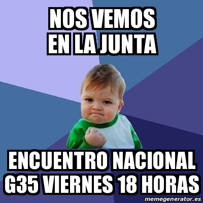 Meme Bebe Exitoso - Nos vemos en la junta Encuentro nacional g35 ...