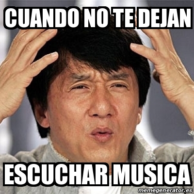 Meme Jackie Chan - CUANDO NO TE DEJAN ESCUCHAR MUSICA - 28552268