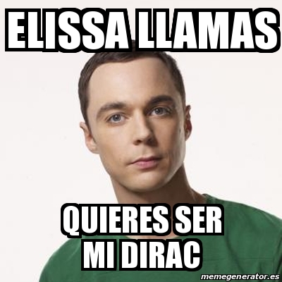 Meme Sheldon Cooper - Elissa llamas Quieres ser mi dirac - 28561084