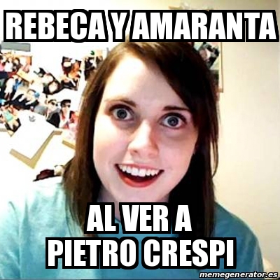 Meme Overly Attached Girlfriend - rebeca y amaranta al ver a pietro ...