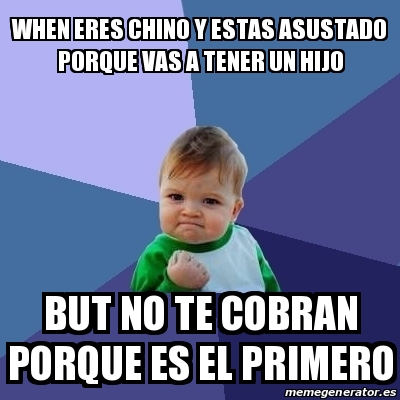 Meme Bebe Exitoso - when eres chino y estas asustado porque vas a tener ...