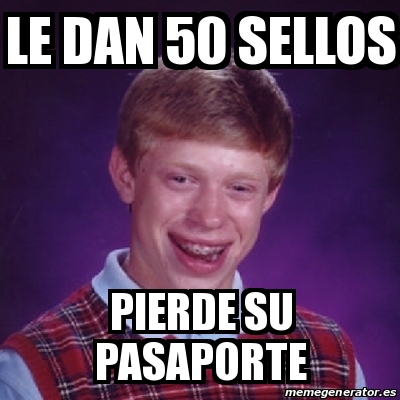 Meme Bad Luck Brian - Le dan 50 sellos pierde su pasaporte - 28586713