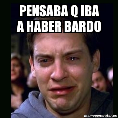 Meme crying peter parker - pensaba q iba a haber bardo - 28062549