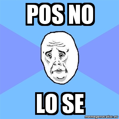 Meme Okay Guy - pos no lo se - 28063151