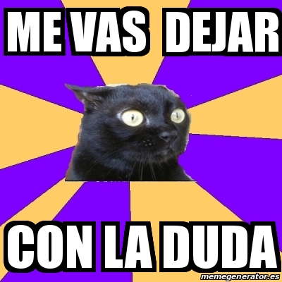 Meme Anxiety Cat - Me vas dejar Con la duda - 28064062
