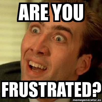 Meme No me digas - ARE YOU FRUSTRATED? - 28608450