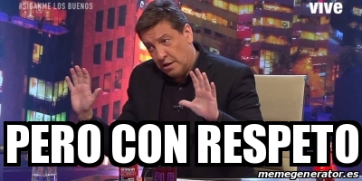 Meme Personalizado - pero con respeto - 28618129