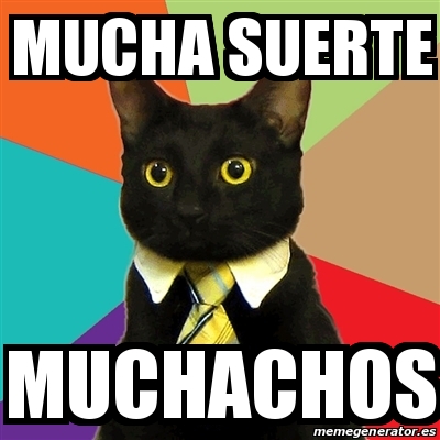 Meme Business Cat - Mucha suerte muchachos - 28629989