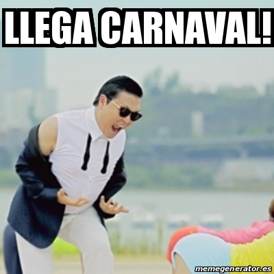 Meme Gangnam Style - Llega Carnaval! - 28630686