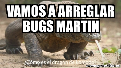 Meme Personalizado - VAMOS A ARREGLAR BUGS MARTIN - 28630856