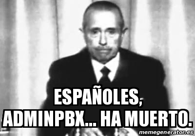 Meme Personalizado - espaÃ±oles, adminpbx... ha muerto. - 28630906