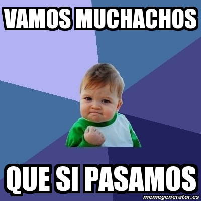 Meme Bebe Exitoso - Vamos muchachos Que si pasamos - 28662774