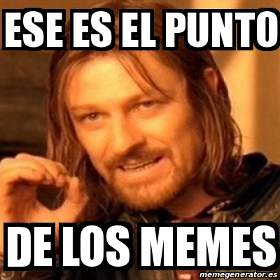 Meme Boromir - Ese es el punto De los memes - 28663178