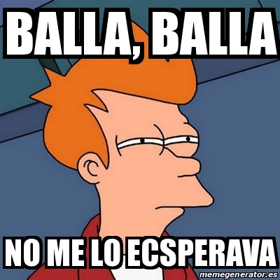 Meme Futurama Fry - balla, balla no me lo ecsperava - 28664509