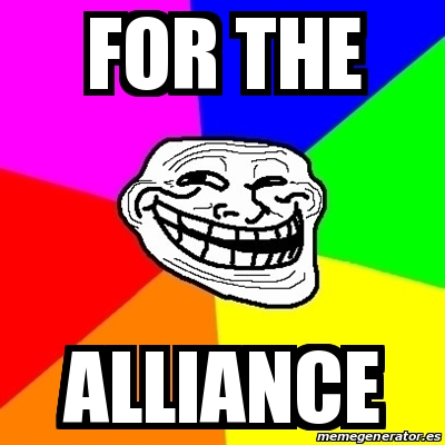 Meme Troll - FOR THE ALLIANCE - 28670627