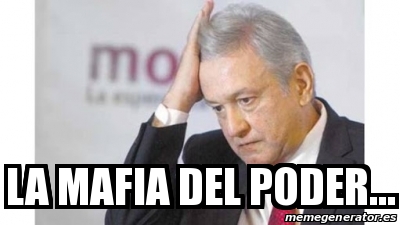 Meme Personalizado - La mafia del poder... - 28711308