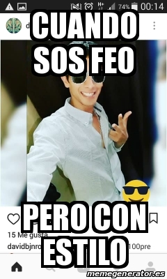 Meme Personalizado - Cuando sos feo Pero con estilo - 28736968