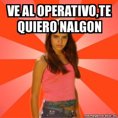 Meme Jealous Girl - ve al operativo,te quiero nalgon - 28763151